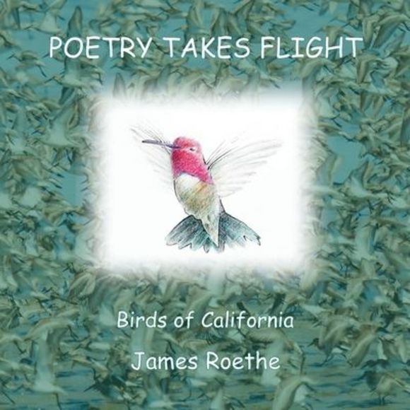 James Roethe | Other | Poetry Takes Flight Birds Of California James ...